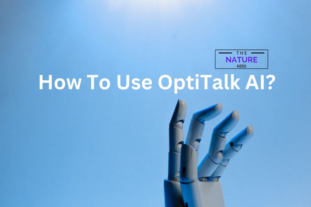 How To Use OptiTalk AI? Features And Limitations - The Nature Hero