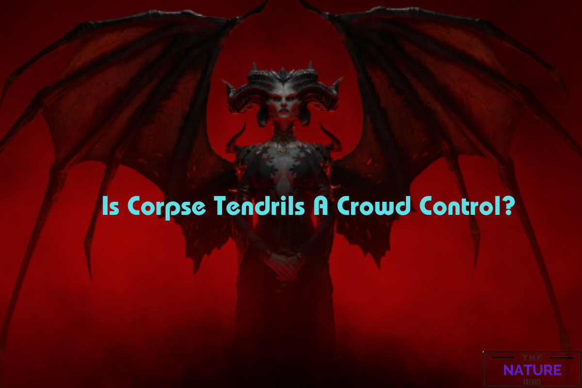 Is Corpse Tendrils A Crowd Control? - The Nature Hero