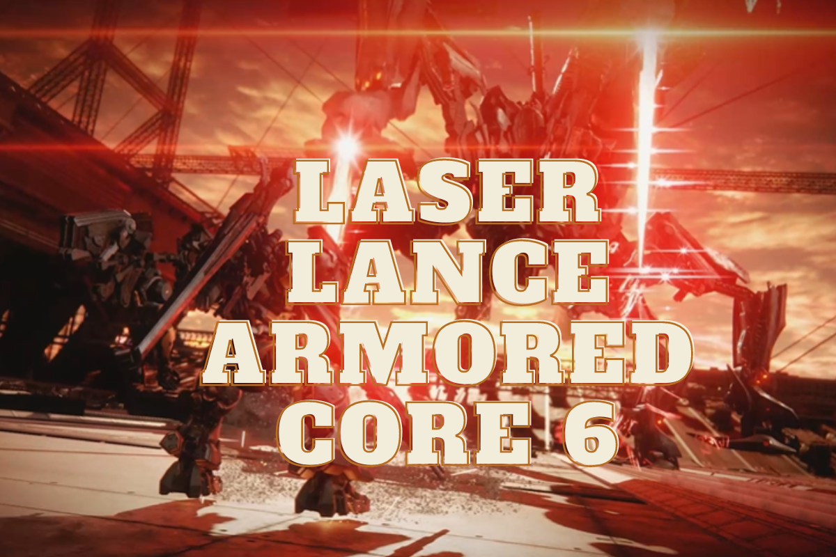 How To Unlock Laser Lance In Armored Core 6? - The Nature Hero