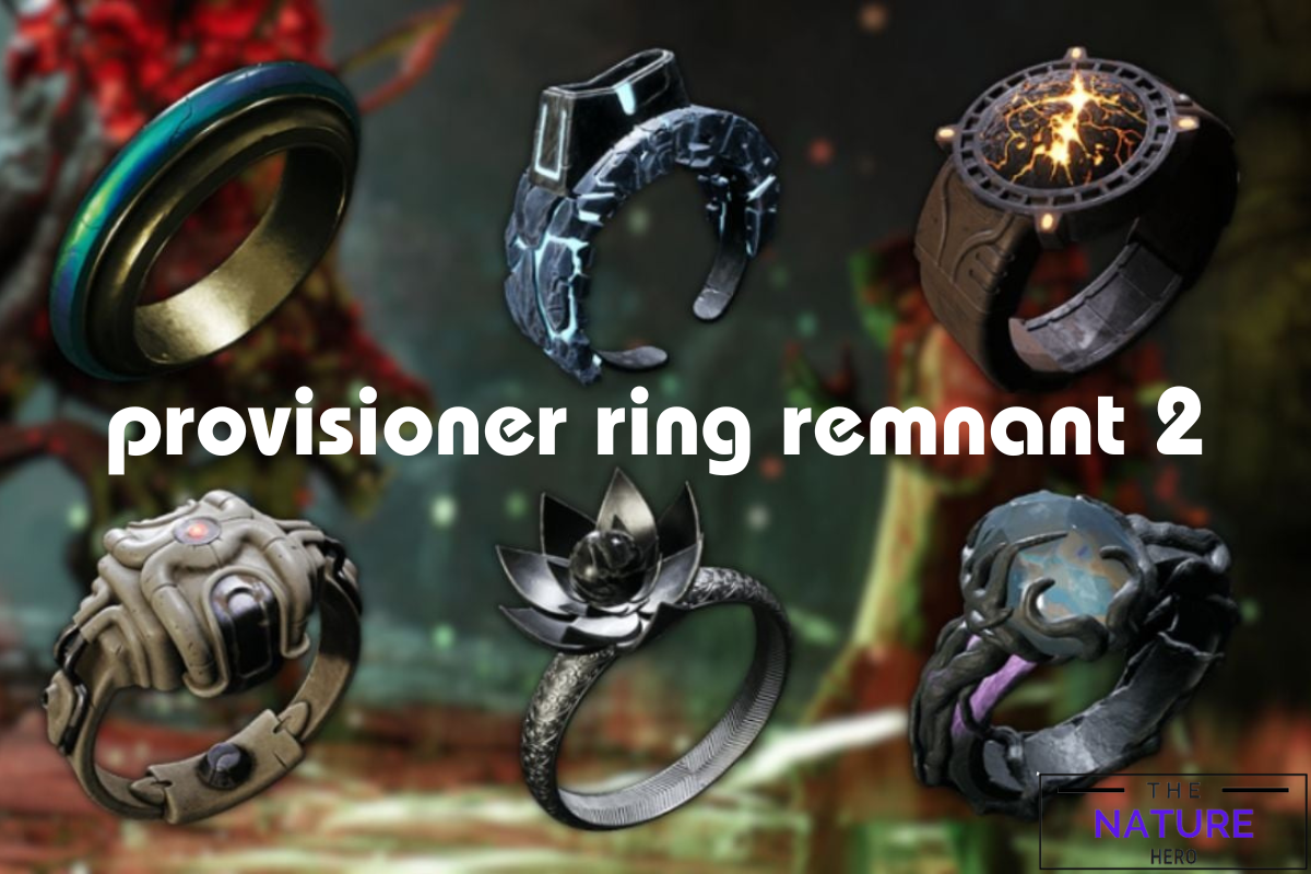 How To Get Provisioner Ring In Remnant 2? - The Nature Hero