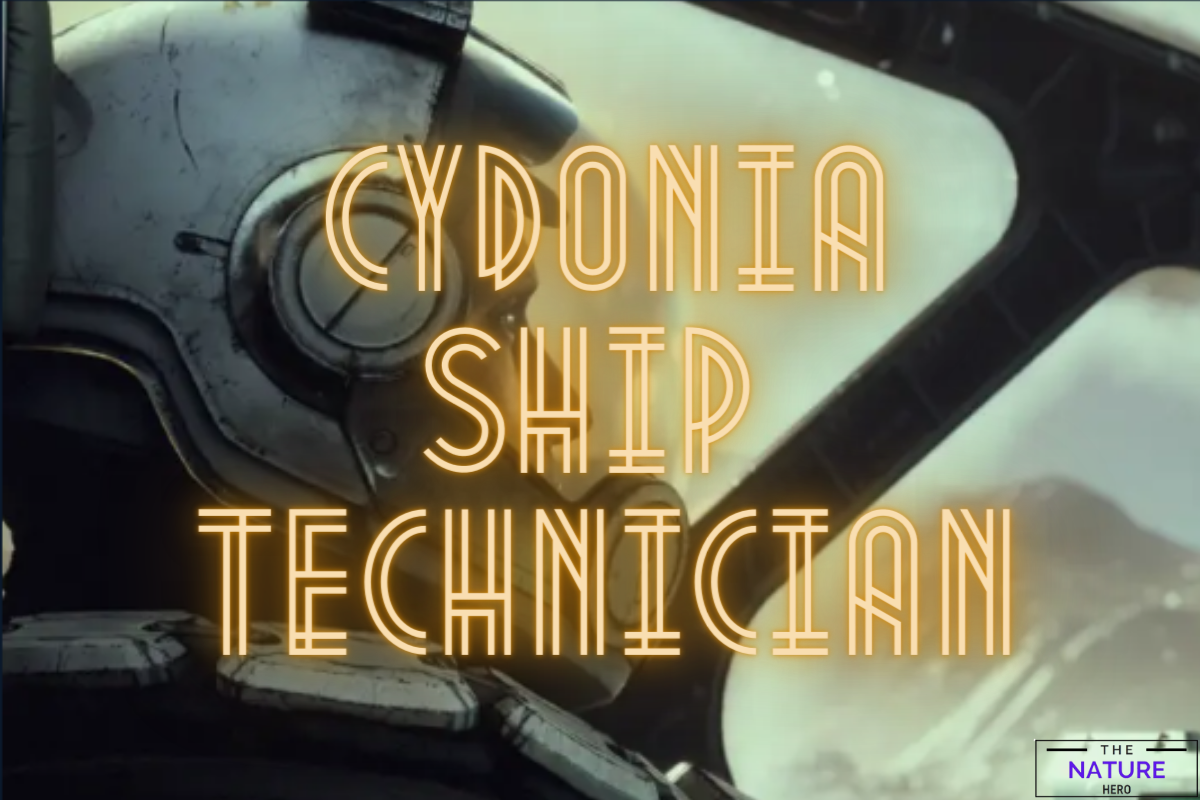 Cydonia Ship Technician: Location And Ships - The Nature Hero