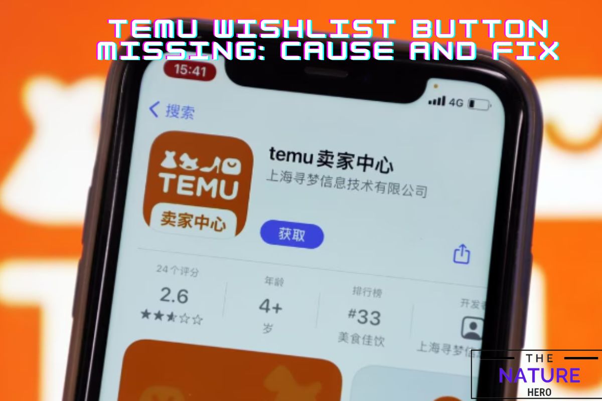 Temu Wishlist Button Missing: Cause And Fix - The Nature Hero