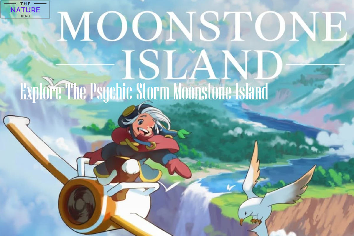 Explore The Psychic Storm In Moonstone Island - The Nature Hero