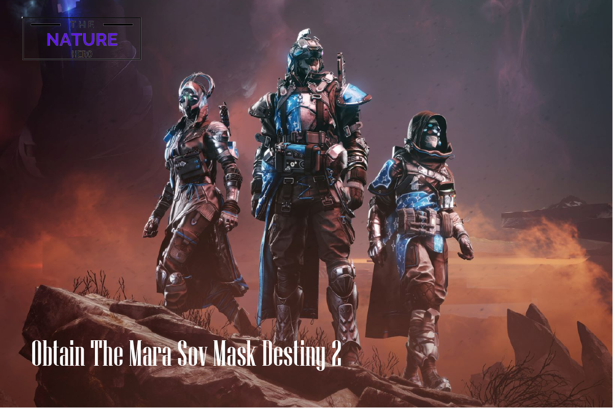 How To Get Mara Sov Mask In Destiny 2? - The Nature Hero