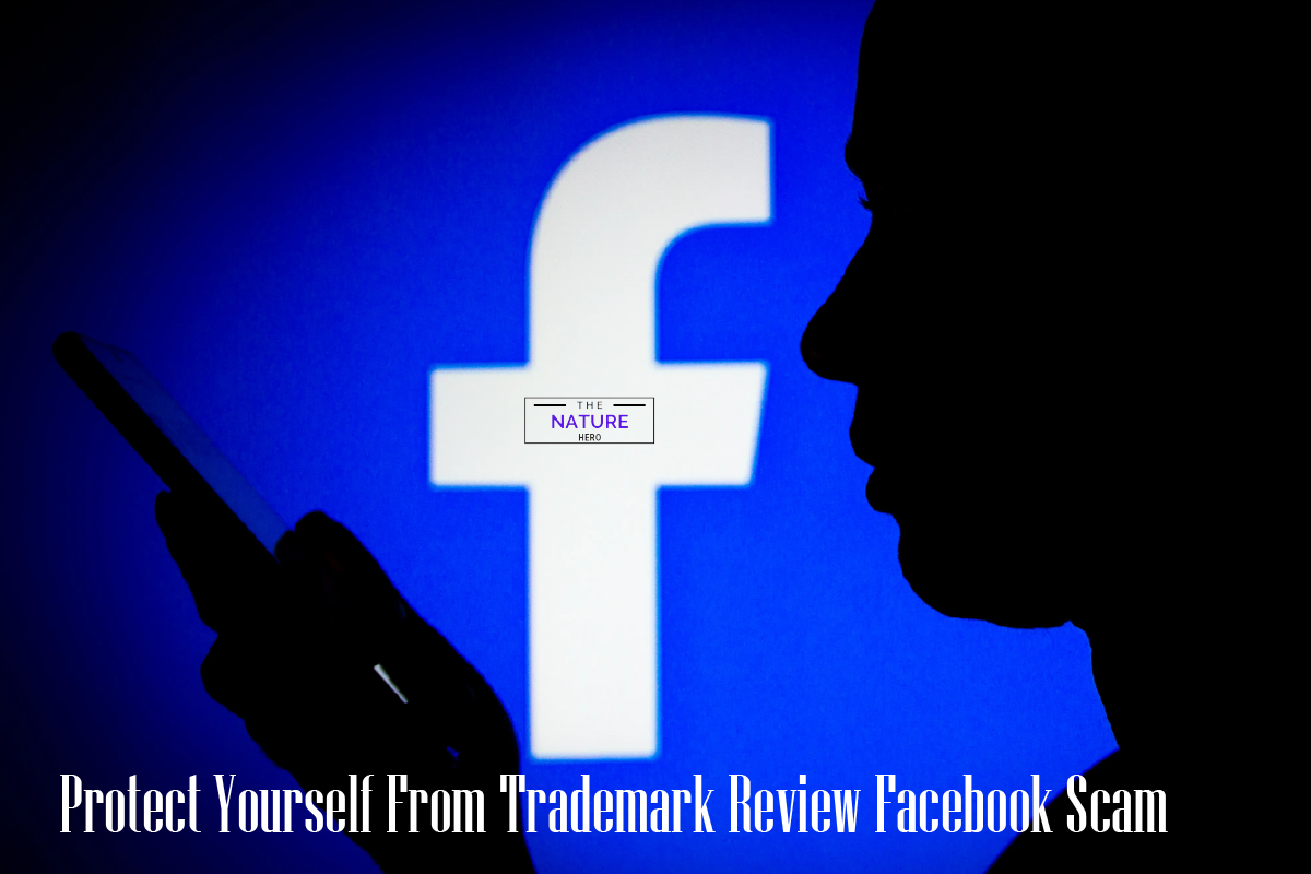 Protect Yourself From Trademark Review Facebook Scam - The Nature Hero