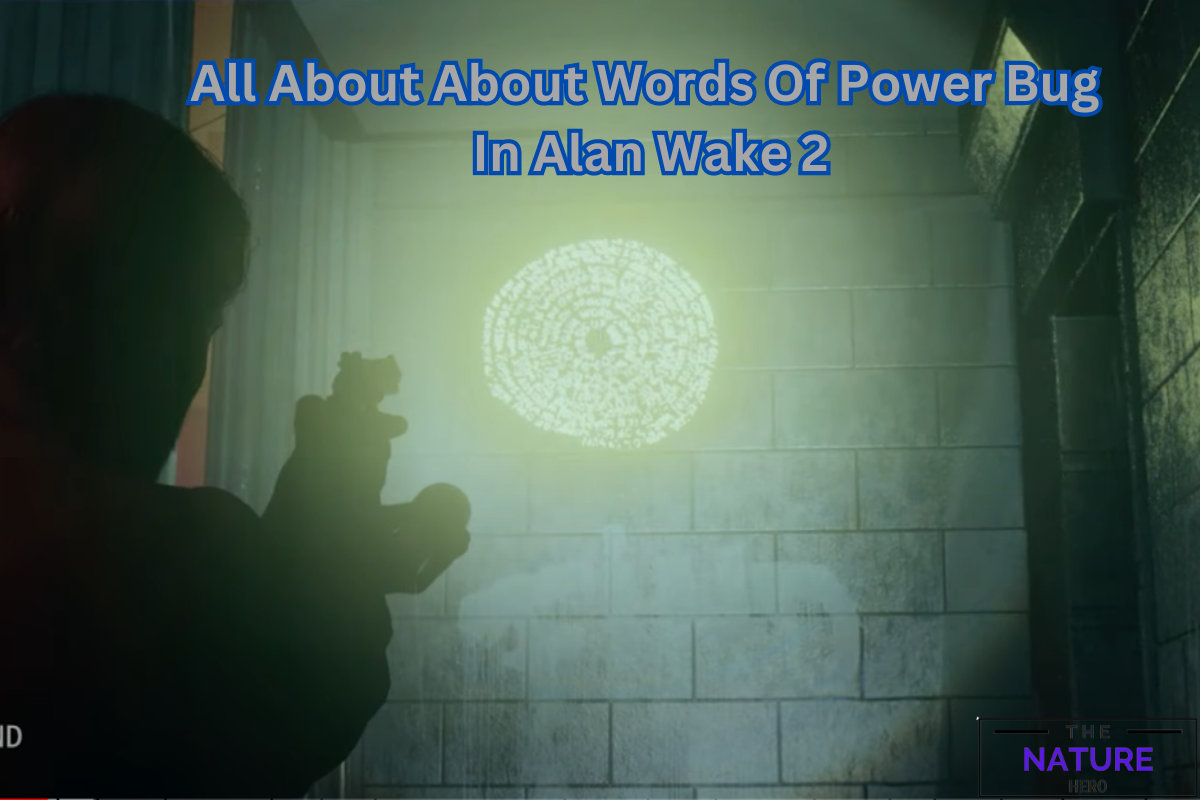 All About Words Of Power Bug In Alan Wake 2 - The Nature Hero