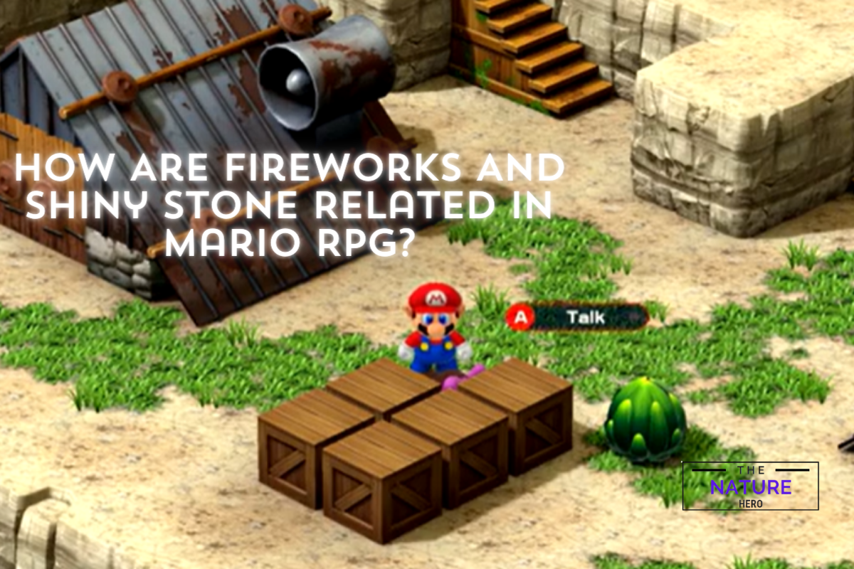 How Are Fireworks And Shiny Stone Related In Mario RPG? - The Nature Hero