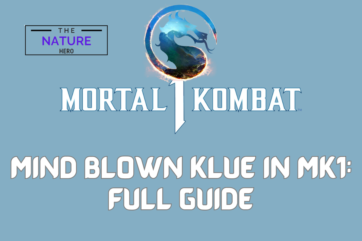 Mind Blown Klue In MK1: Full Guide - The Nature Hero
