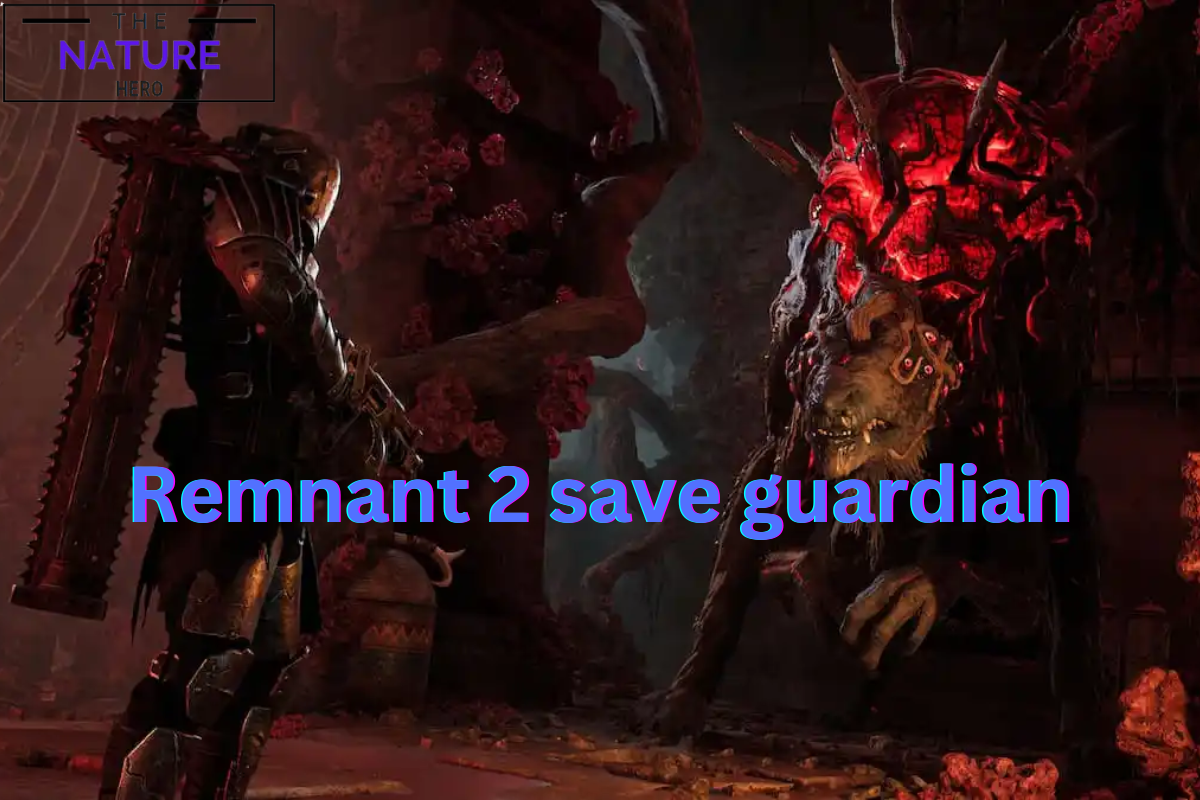Remnant 2 Save Guardian App: Explore The Possibilities - The Nature Hero