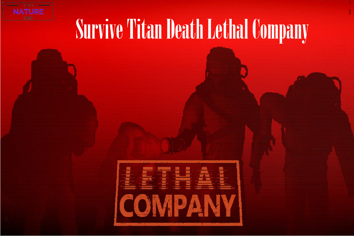 Survive Titan Death In Lethal Company - The Nature Hero