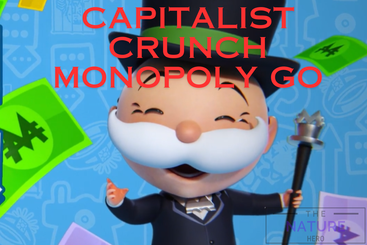 What Is The Capitalist Crunch In Monopoly Go? - The Nature Hero