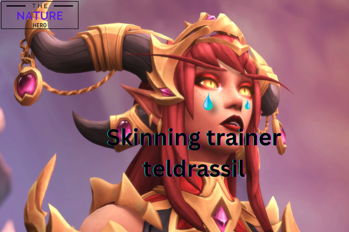 Explore About The Skinning Trainer In Teldrassil - The Nature Hero