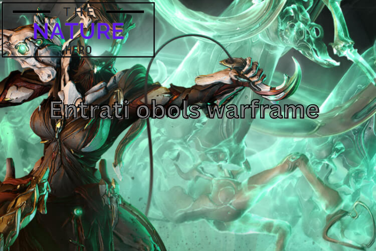Undestand About The Entrati Obols In Warframe - The Nature Hero