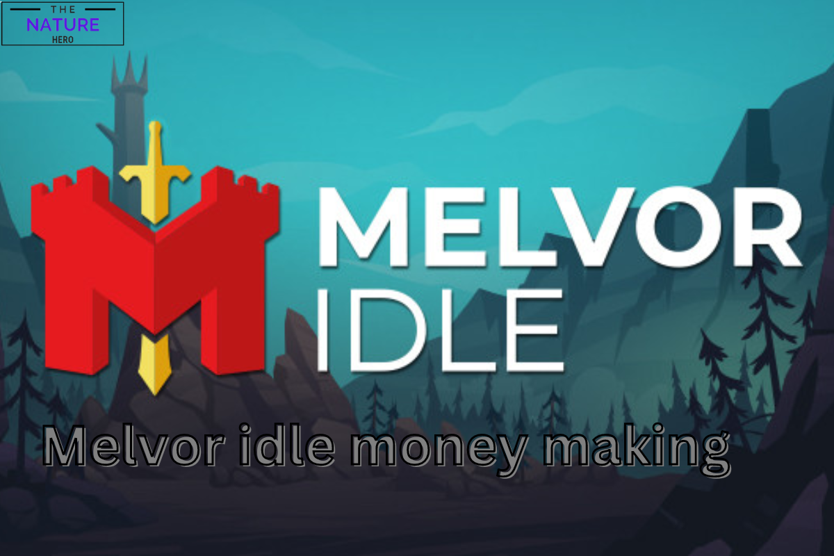 Find Out The Ways For Making Money In Melvor Idle - The Nature Hero