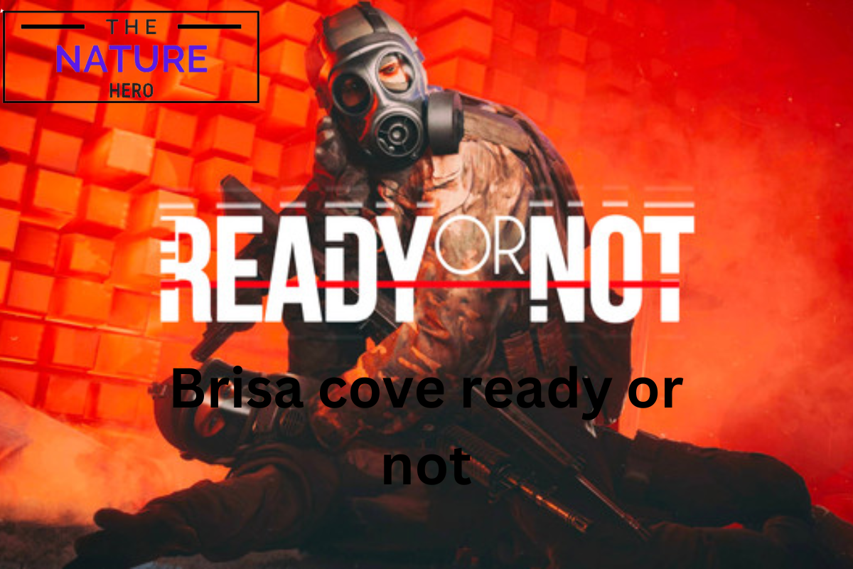 Brisa Cove Mission In Ready Or Not - The Nature Hero