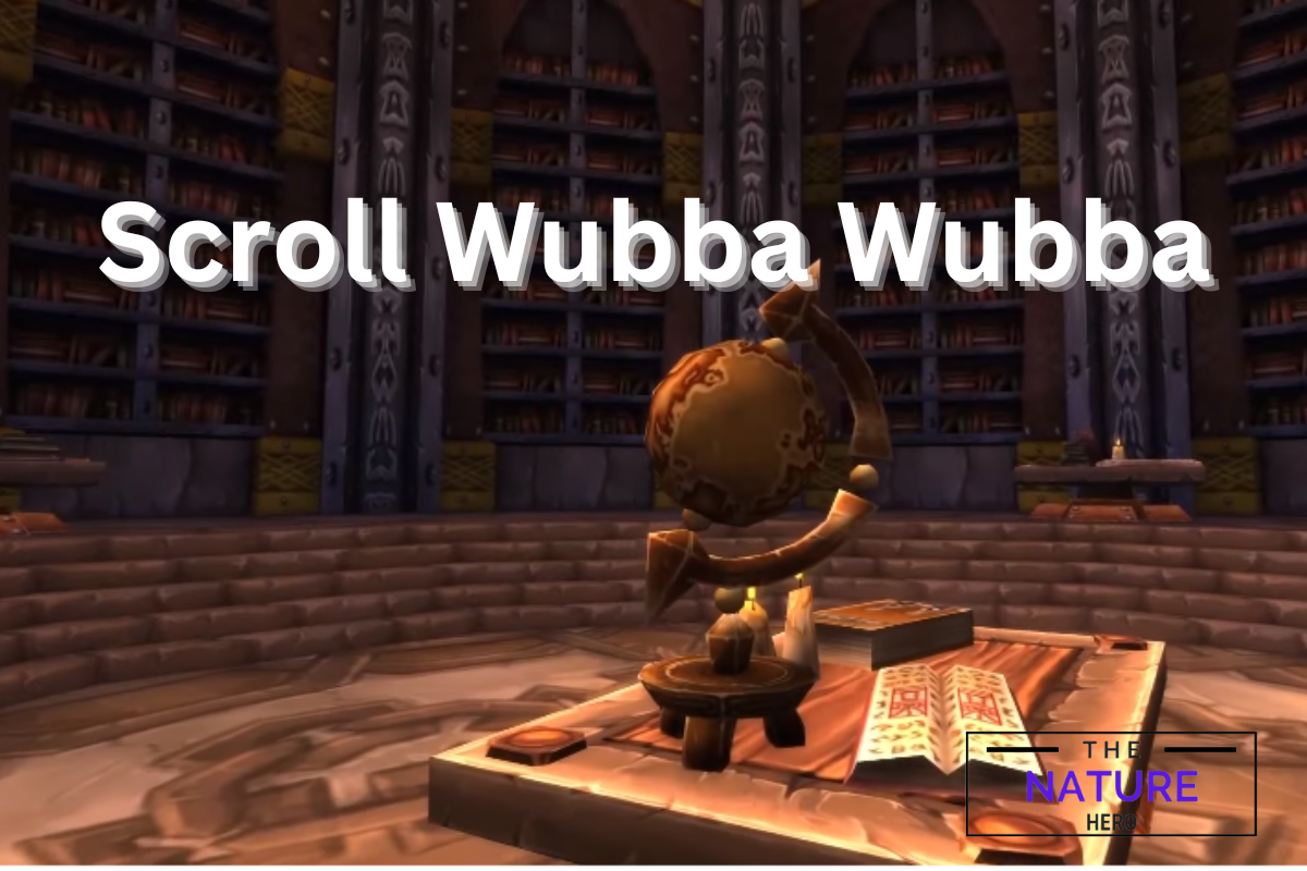 Scroll Wubba Wubba In WOW: A Complete Guide - The Nature Hero