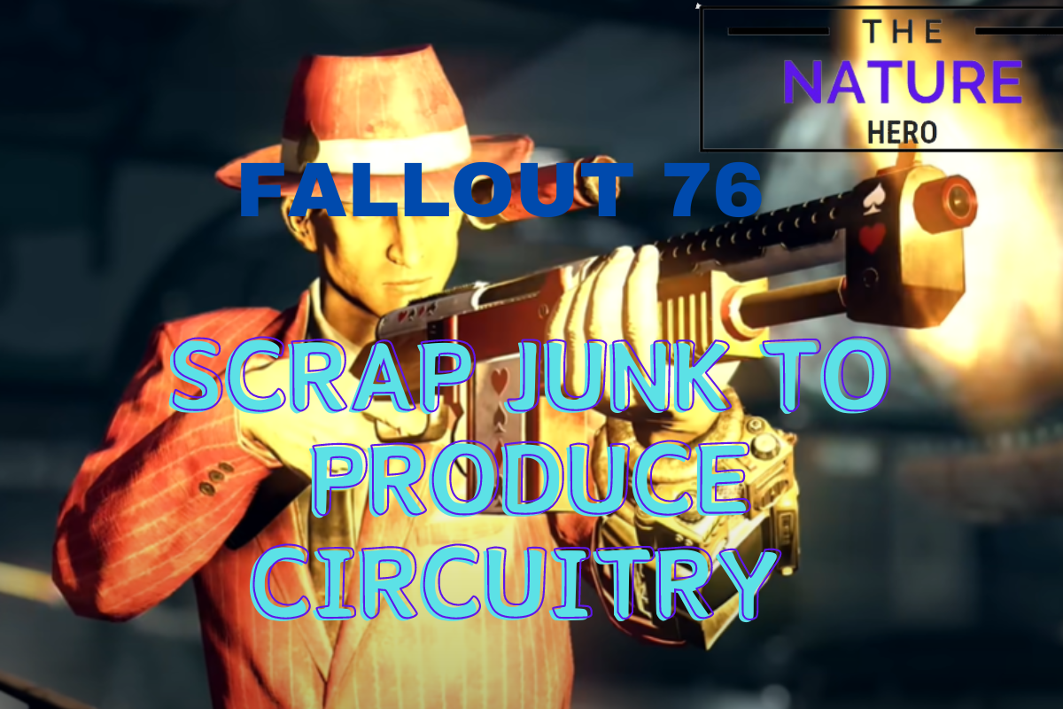 Ultimate Guide For Scrap Junk To Produce Circuitry In Fallout 76 - The ...