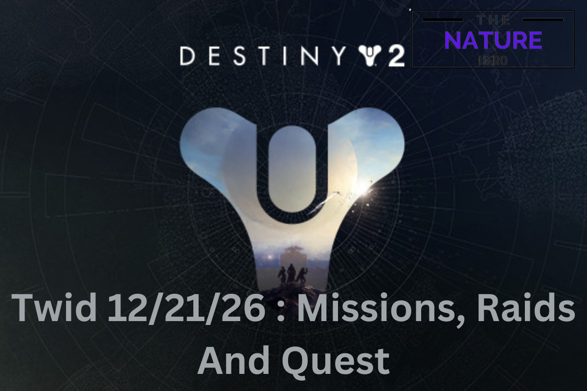 Know Everything About Twid 12/21/26 Destiny 2 - The Nature Hero