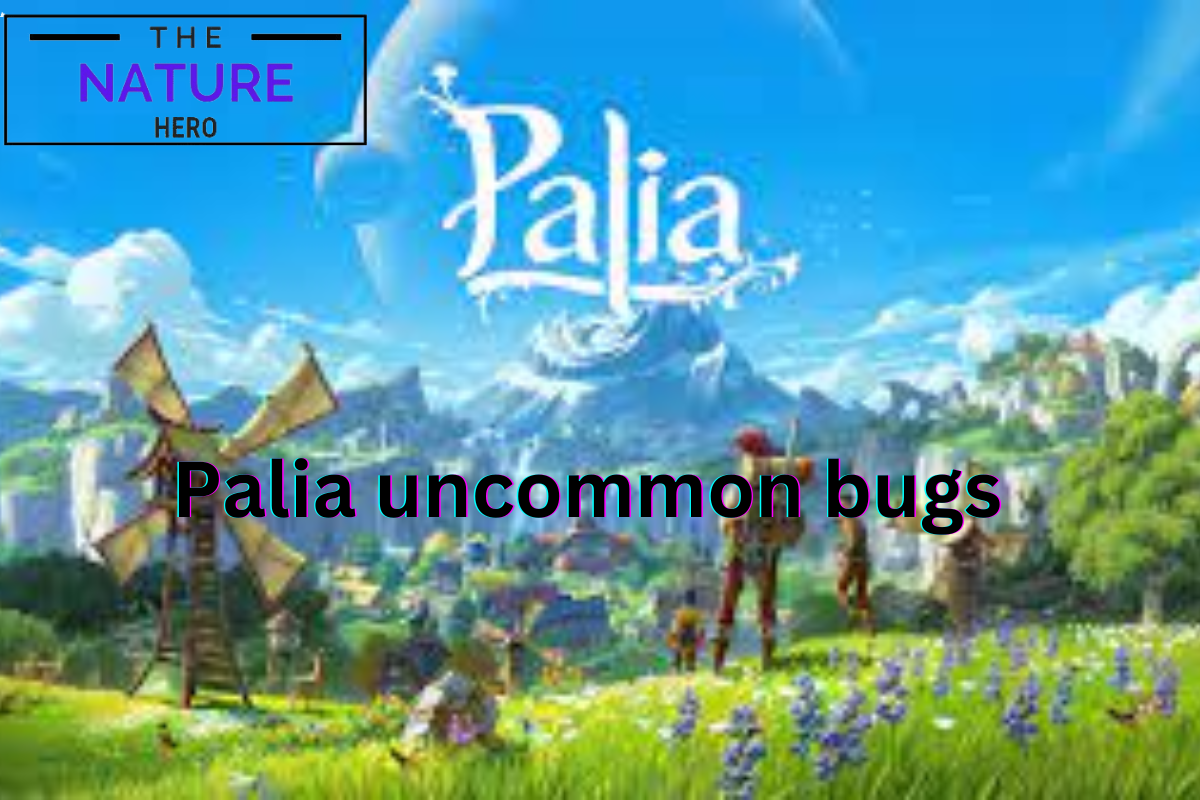 Uncommon Bugs In Palia: A Comprehensive List - The Nature Hero
