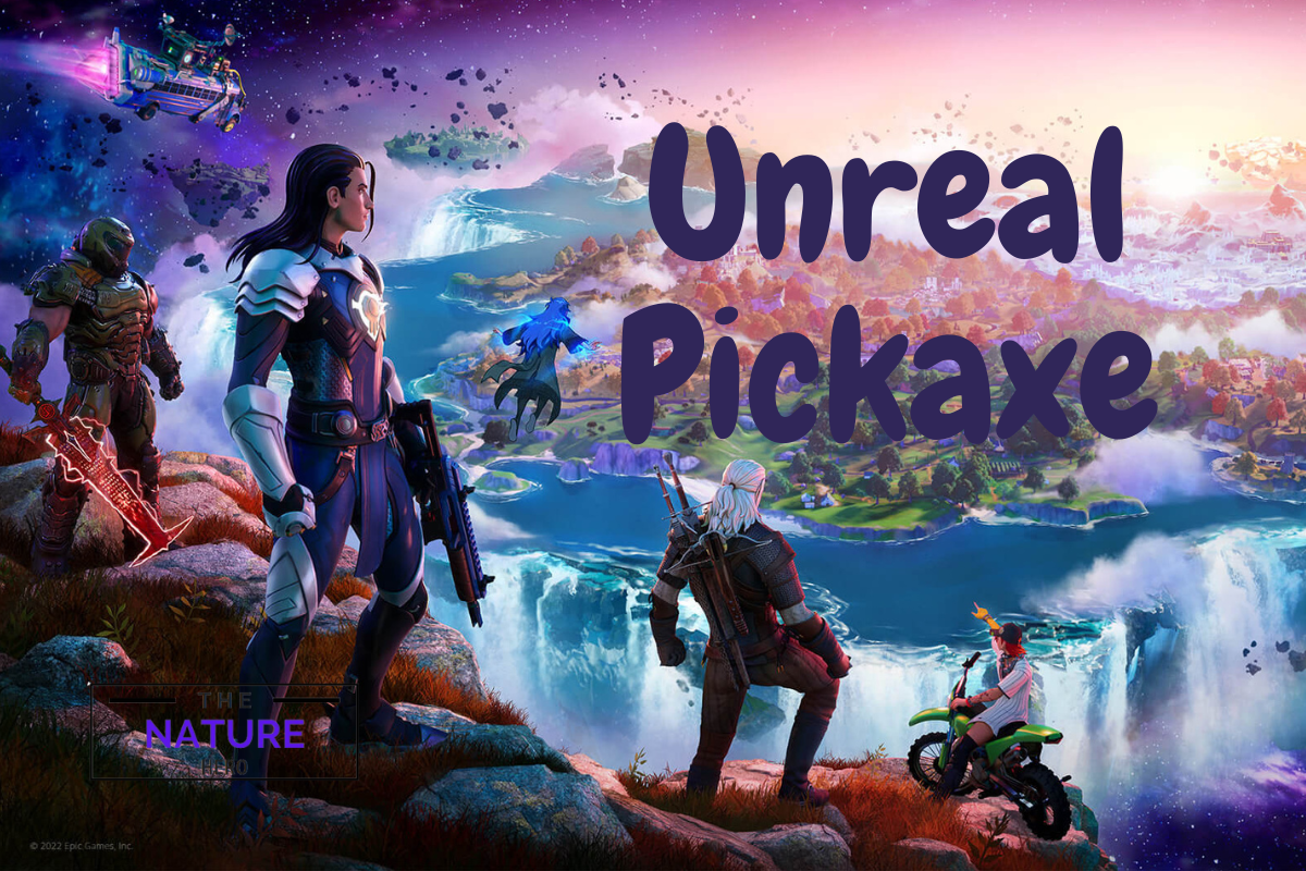 Unreal Pickaxe In Fortnite: Chop, Break, And Customize - The Nature Hero