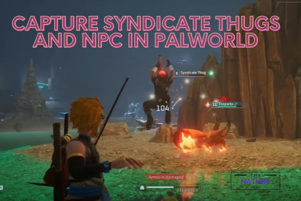 Capture Syndicate Thugs And NPC In Palworld - The Nature Hero