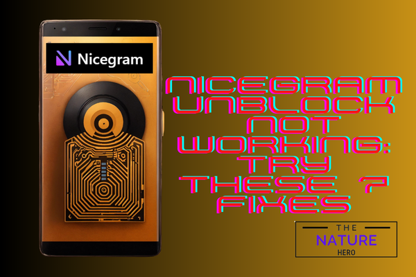 Nicegram Unblock Not Working: Try These 7 Fixes - The Nature Hero
