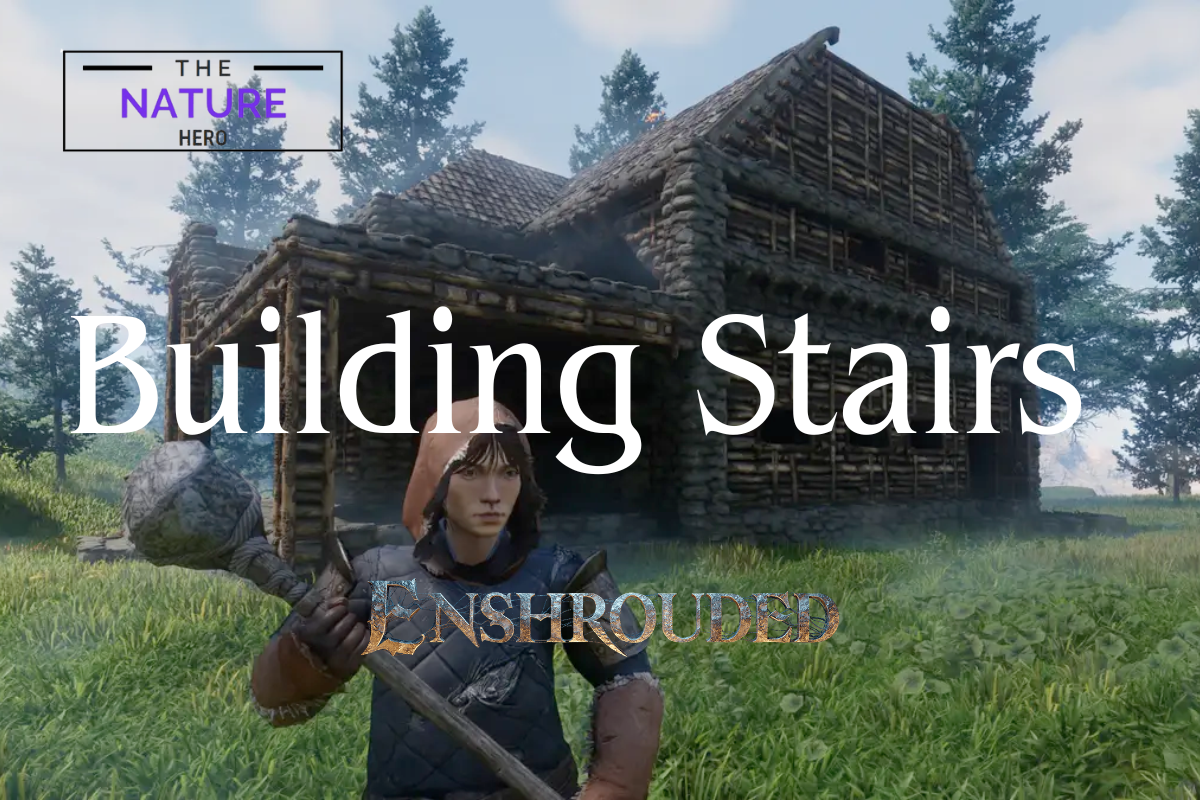 How To Build And Place Stairs In Enshrouded? - The Nature Hero
