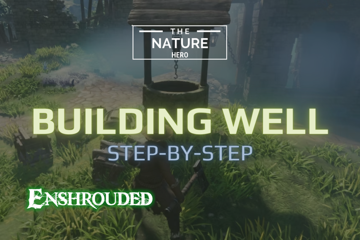 How To Build The Well In Enshrouded? Ways To Get Water - The Nature Hero