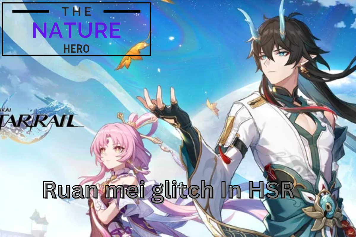 How To Use Ruan Mei Glitch In HSR? - The Nature Hero