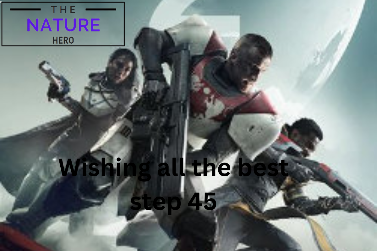 Wishing All The Best Step 45 In Destiny 2: Full Guide - The Nature Hero