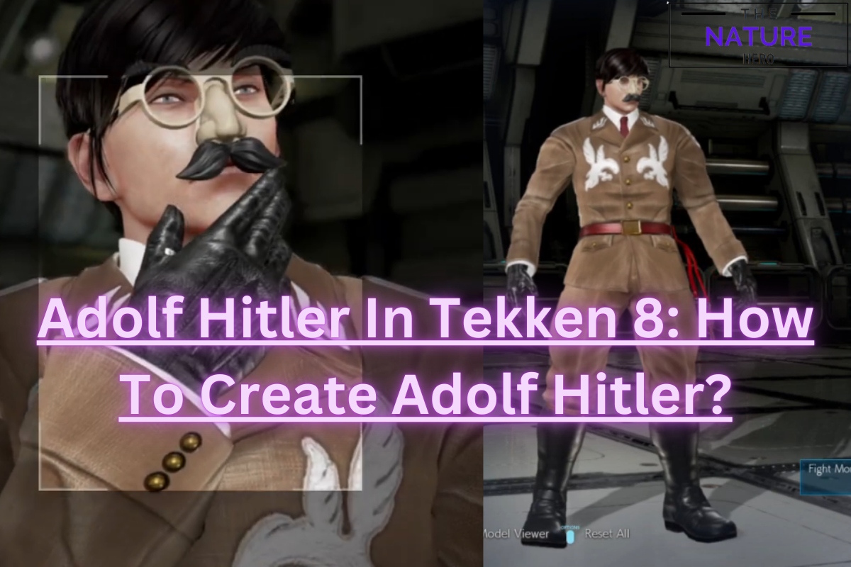 How To Create Or Fight Adolf Hitler In Tekken 8? - The Nature Hero