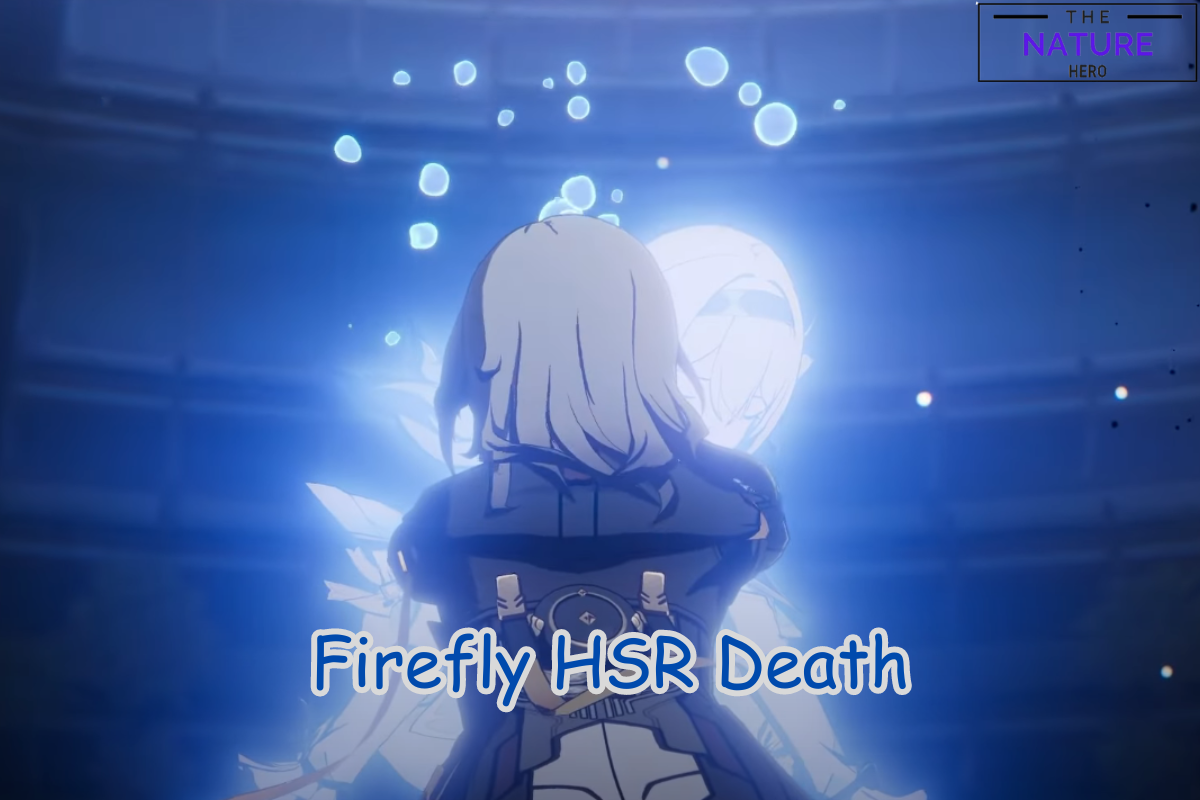 Will Firefly Be Playable? Death Leaks HSR - The Nature Hero