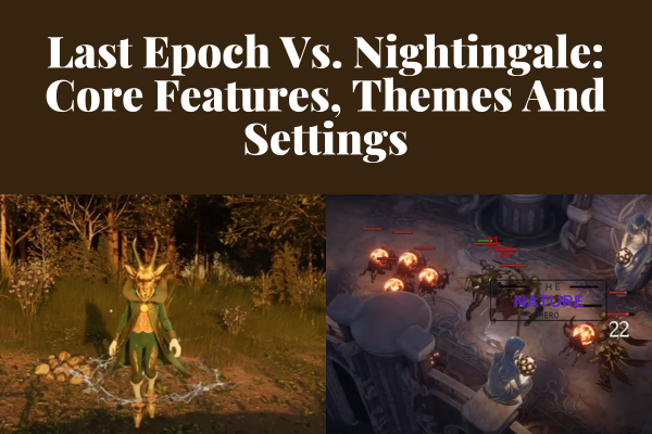 Last Epoch Vs. Nightingale: Core Features, Themes And Settings - The ...
