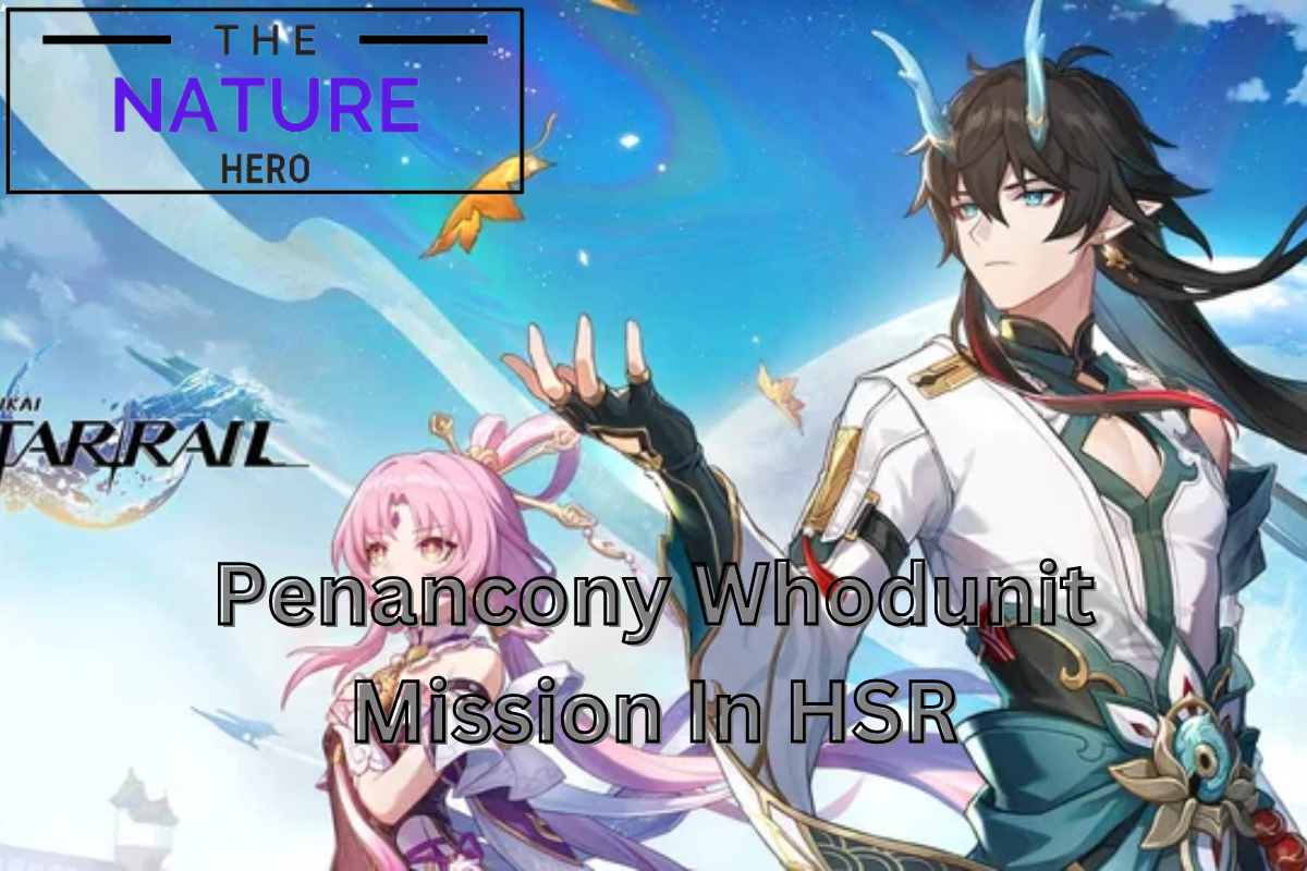 How To Complete Penacony Whodunit In HSR? - The Nature Hero