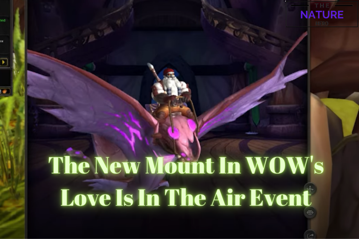 New Mount In Love Is In The Air Event WoW - The Nature Hero
