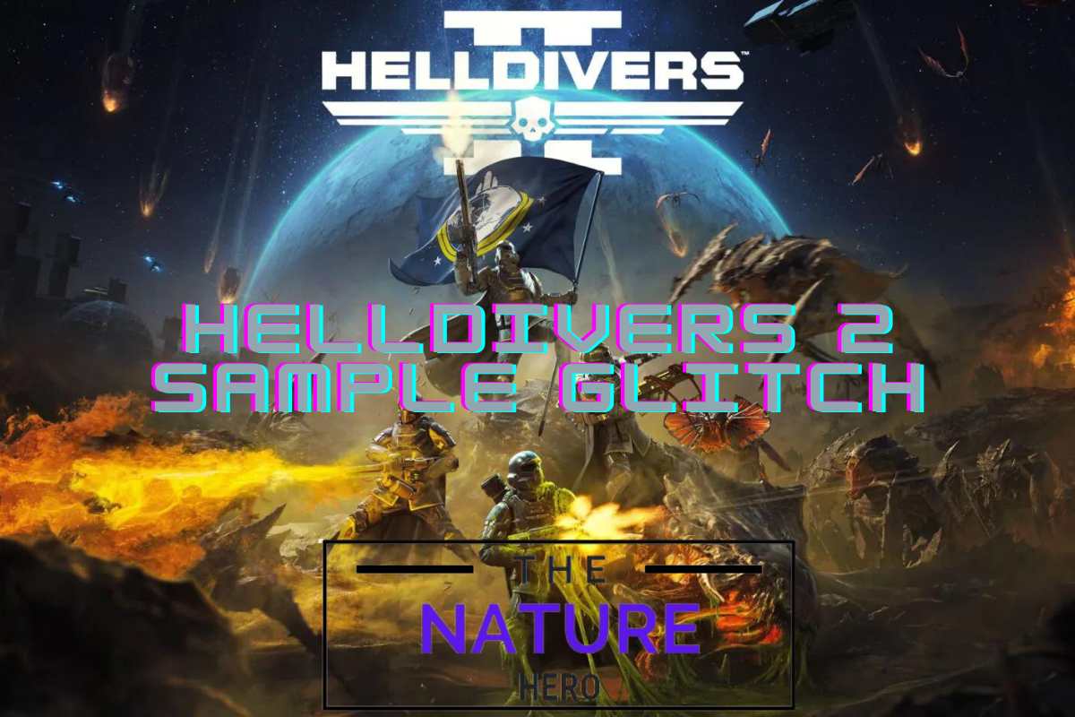 Helldivers 2 Sample Glitch: Get Infinite Currency - The Nature Hero