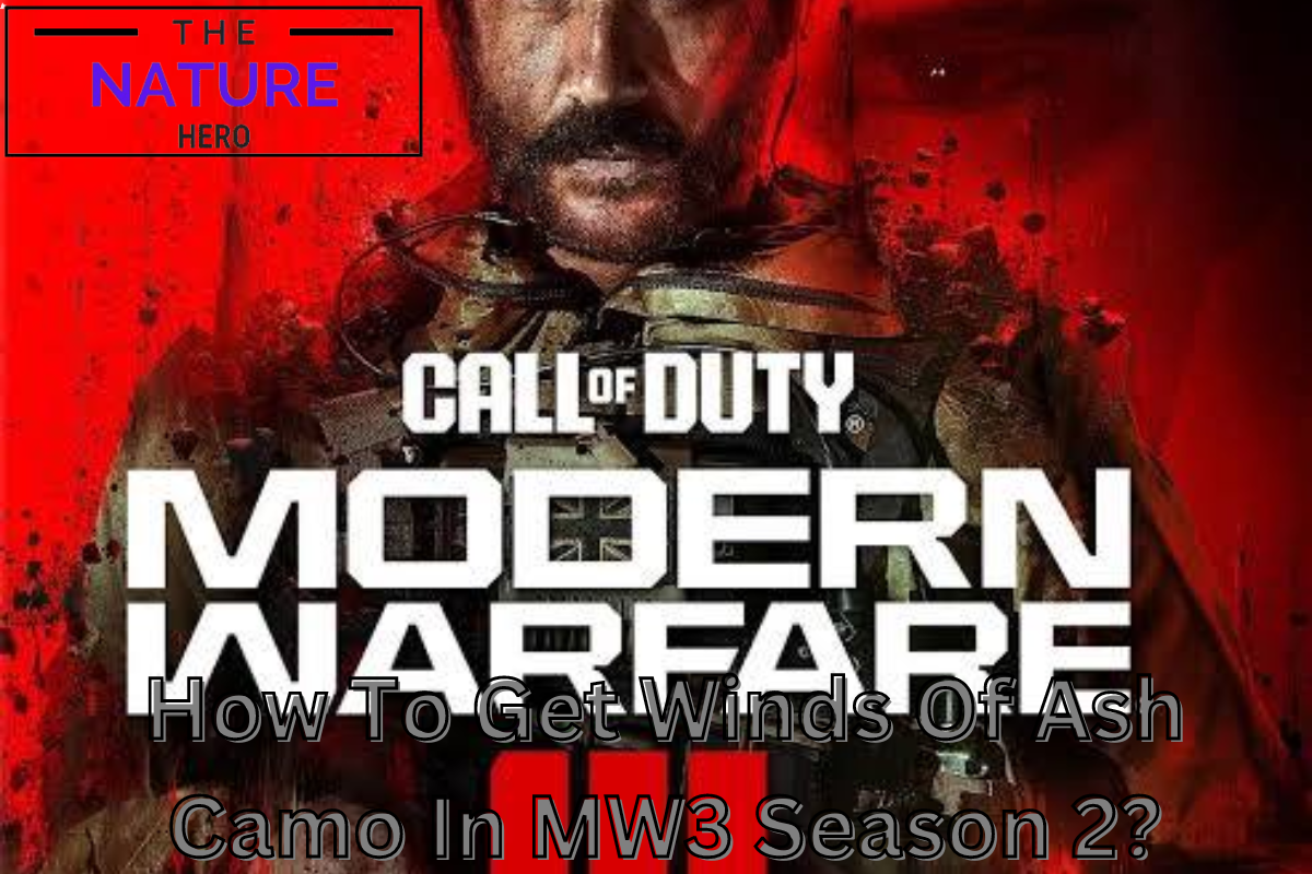 How To Get Winds Of Ash Camo In MW3 Season 2? - The Nature Hero