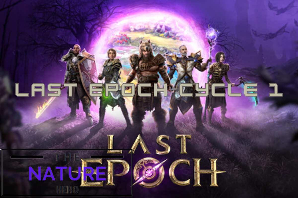 Last Epoch Cycle 1 Patch Notes: New Classes And Endgame - The Nature Hero
