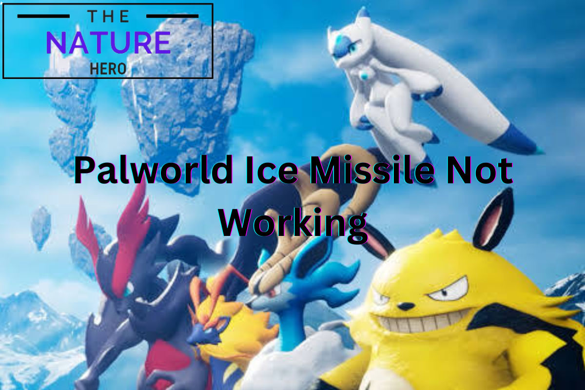 Palworld Ice Missile Not Working: Causes And Fixes - The Nature Hero