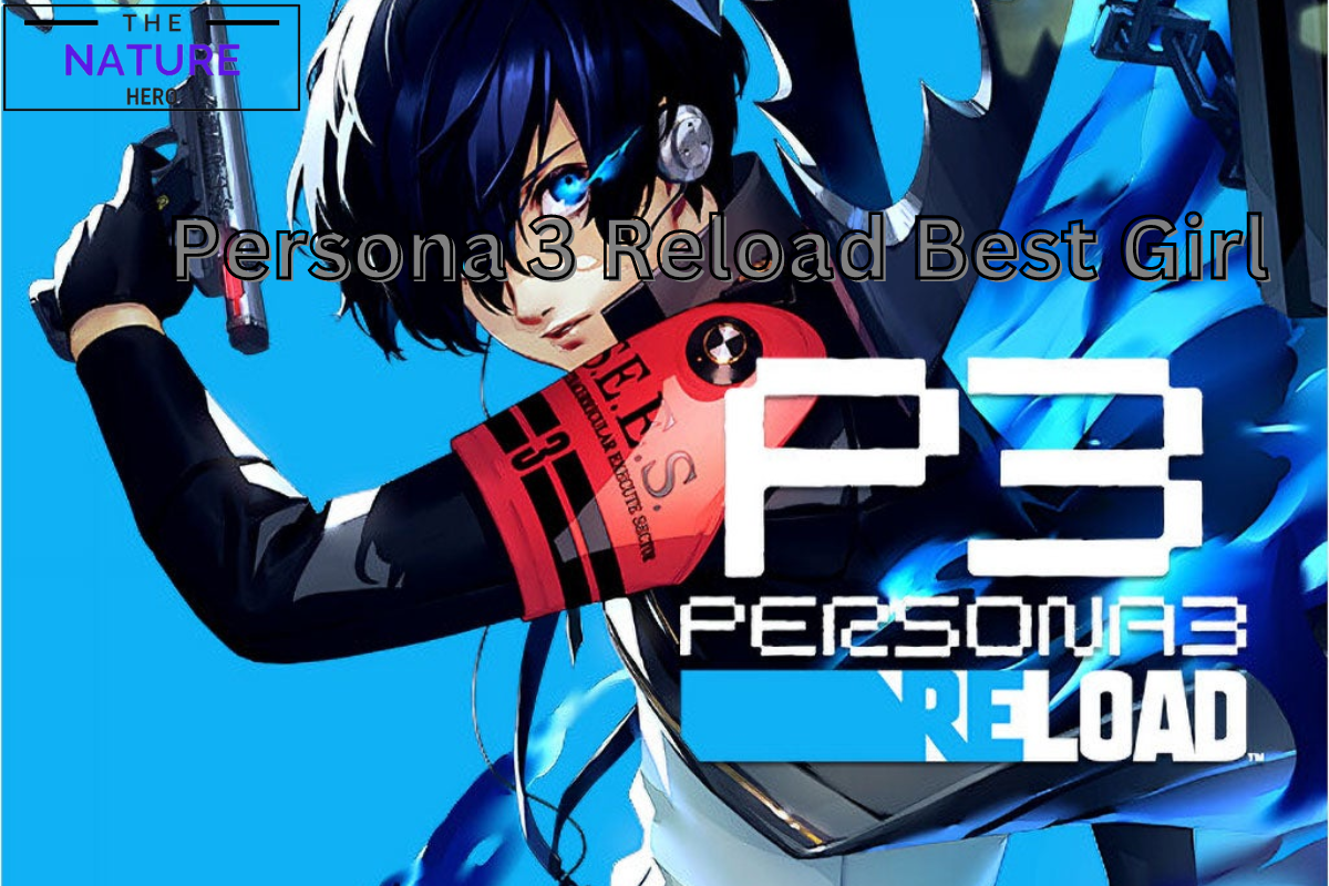 Find The Best Girl In Persona 3 Reload - The Nature Hero