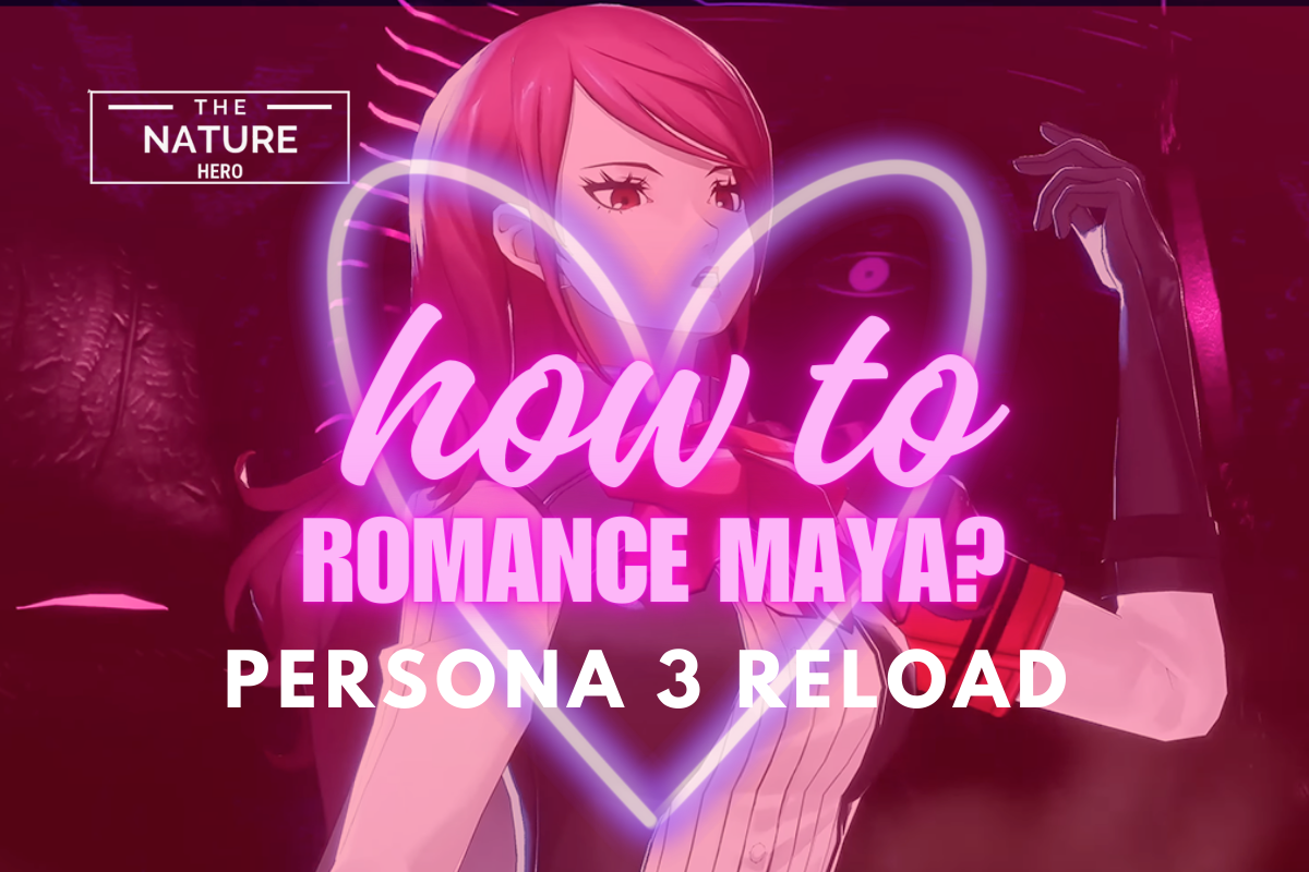 How To Romance Maya In Persona 3 Reload? - The Nature Hero